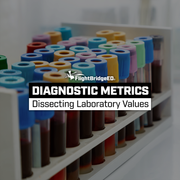 Diagnostic Metrics: Dissecting Laboratory Values – FlightBridgeED